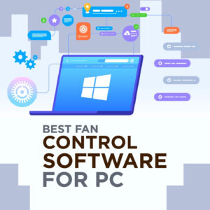 Top 5 Fan Control Software for PC in 2021